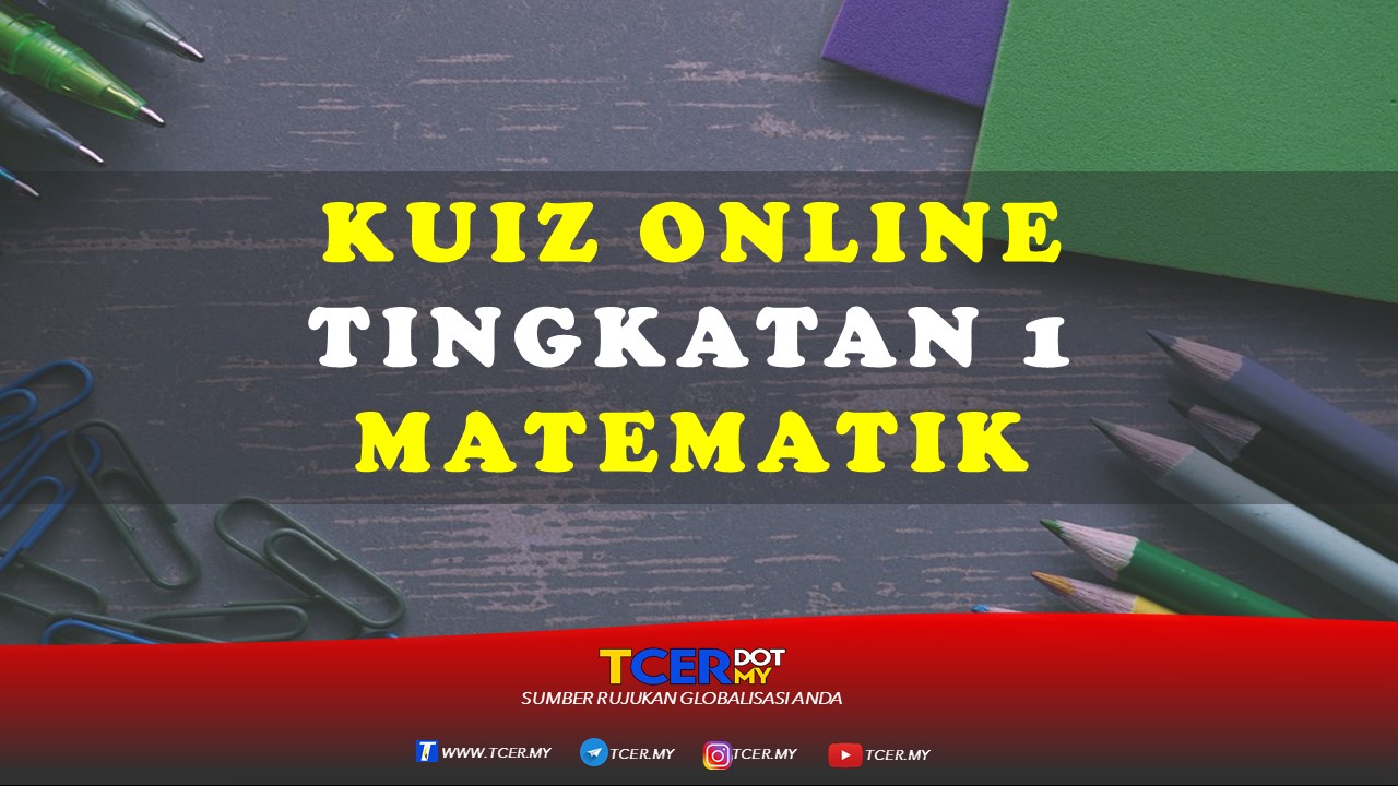 Kuiz Online Tingkatan 1 Matematik - TCER.MY