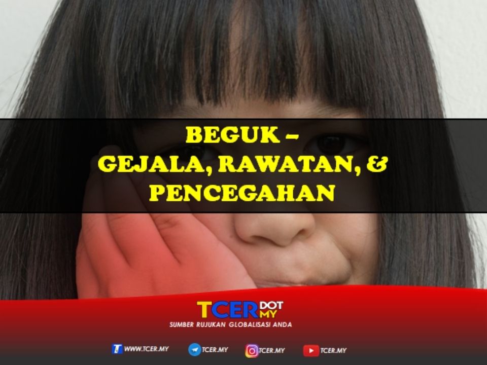 Beguk (Mumps) - Gejala, Rawatan Dan Pencegahan - TCER.MY