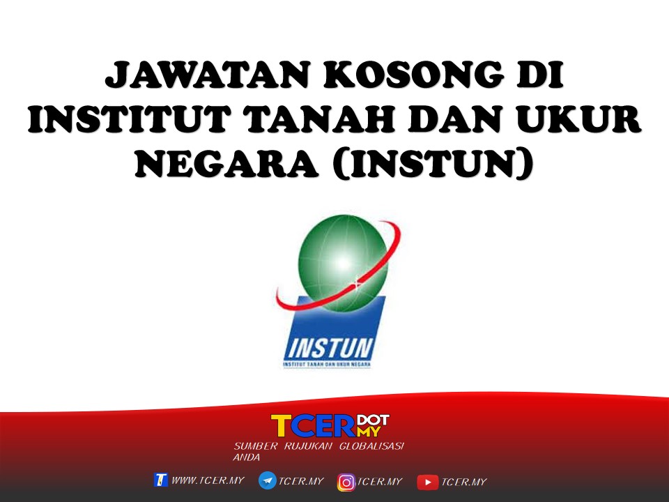 Jawatan Kosong Di Institut Tanah Dan Ukur Negara (INSTUN) - TCER.MY