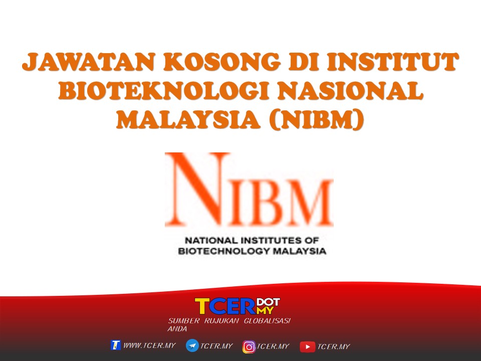 Jawatan Kosong Di Institut Bioteknologi Nasional Malaysia (NIBM) - TCER.MY