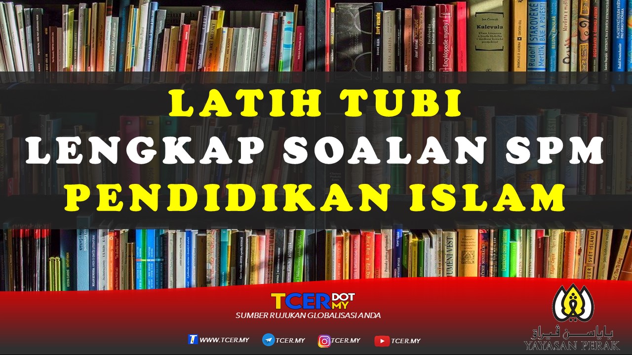 Latih Tubi Lengkap Soalan SPM Pendidikan Islam - TCER.MY