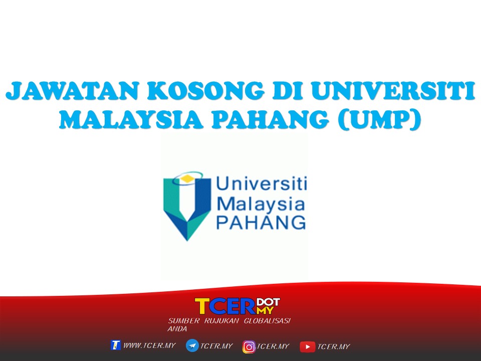 Jawatan Kosong Di Universiti Malaysia Pahang (UMP) - TCER.MY