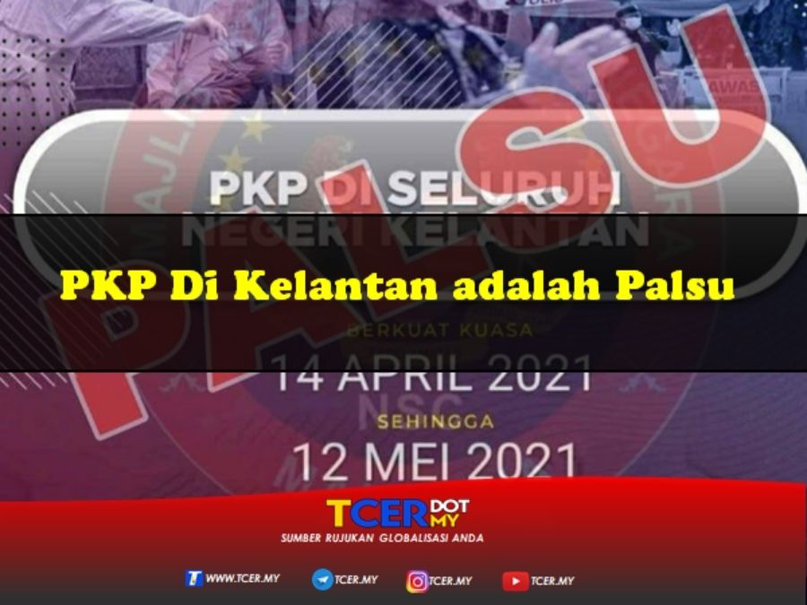 Perintah Kawalan Pergerakan (PKP) Di Kelantan Adalah Tidak Benar - TCER.MY
