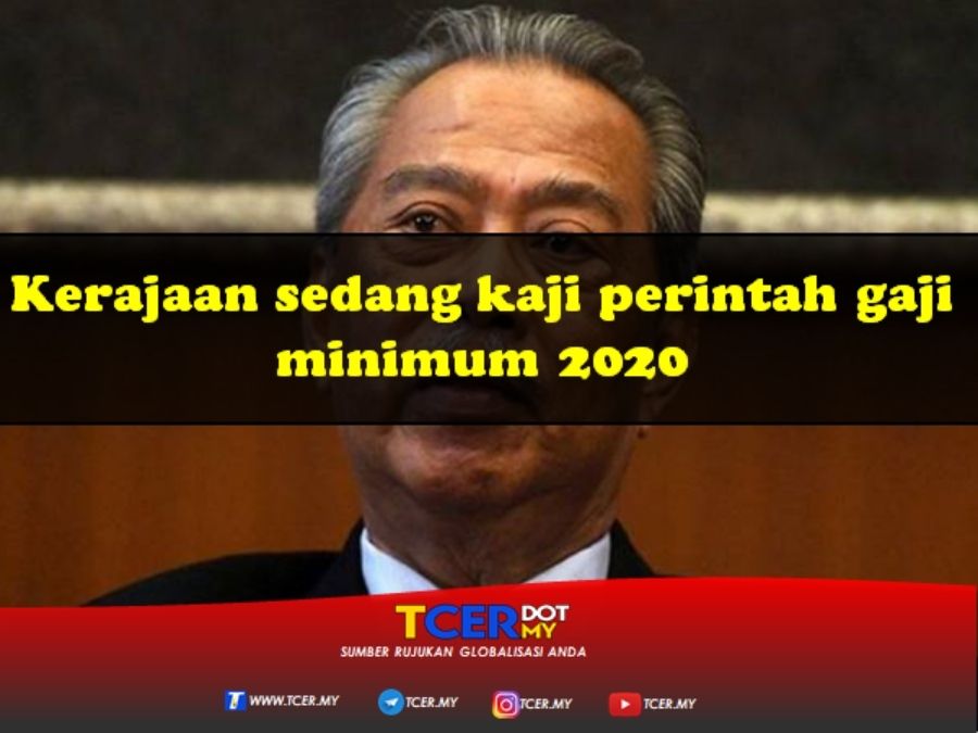 Kerajaan Sedang Kaji Perintah Gaji Minimum 2020 - TCER.MY