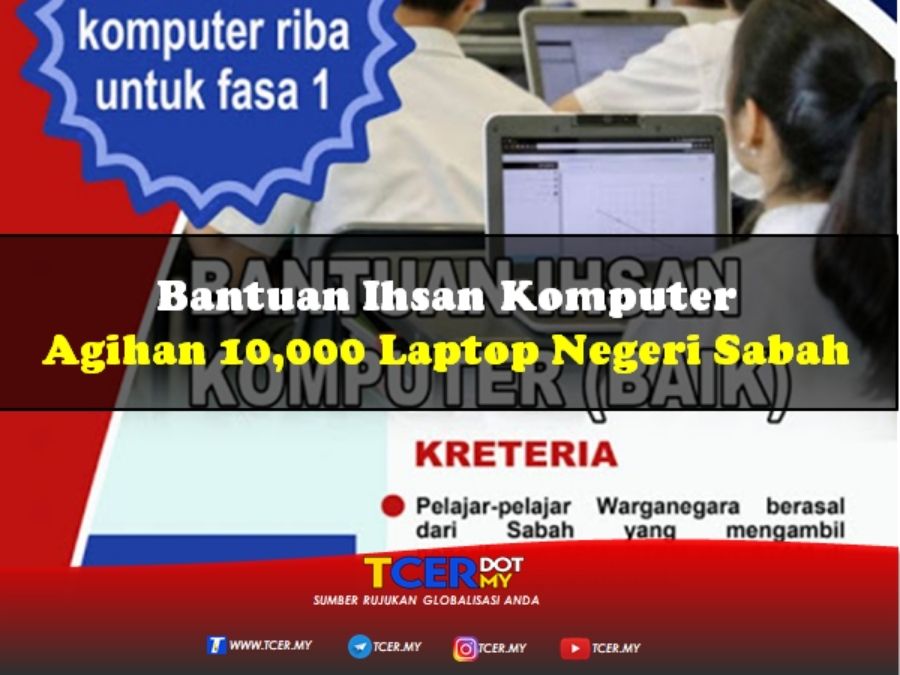 Bantuan Ihsan Komputer Agihan 10,000 Laptop Negeri Sabah - TCER.MY