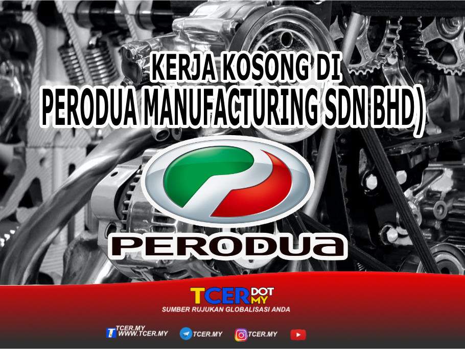 Kerja Kosong Di Perodua Manufacturing Sdn Bhd - TCER.MY