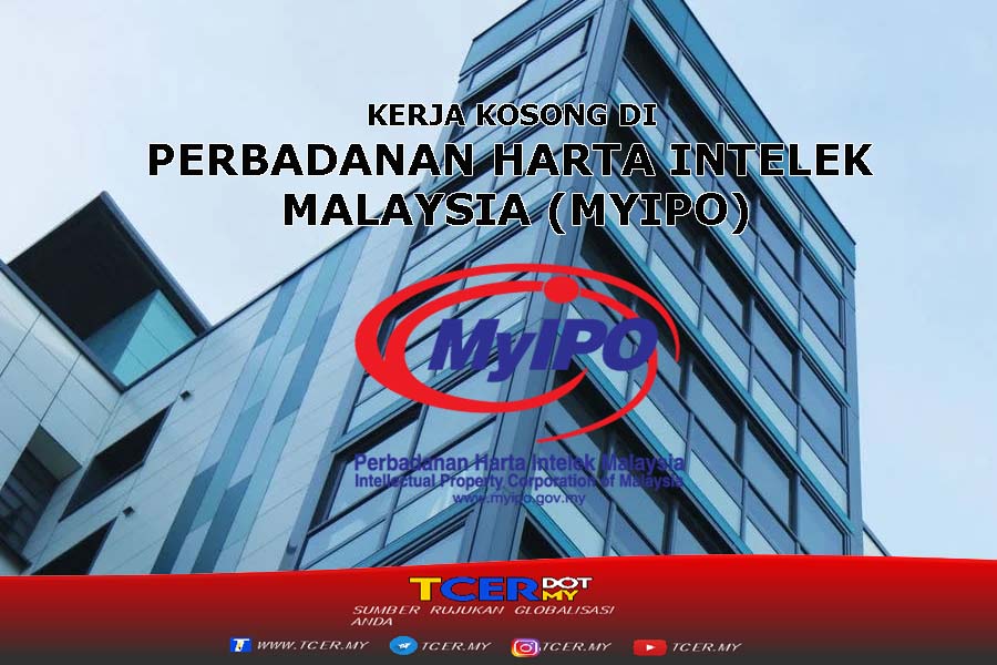 Kerja Kosong Di Perbadanan Harta Intelek Malaysia (MyIPO) - TCER.MY