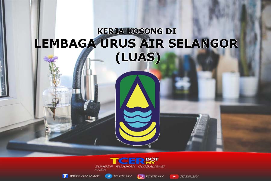 Kerja Kosong Di Lembaga Urus Air Selangor (LUAS) - TCER.MY
