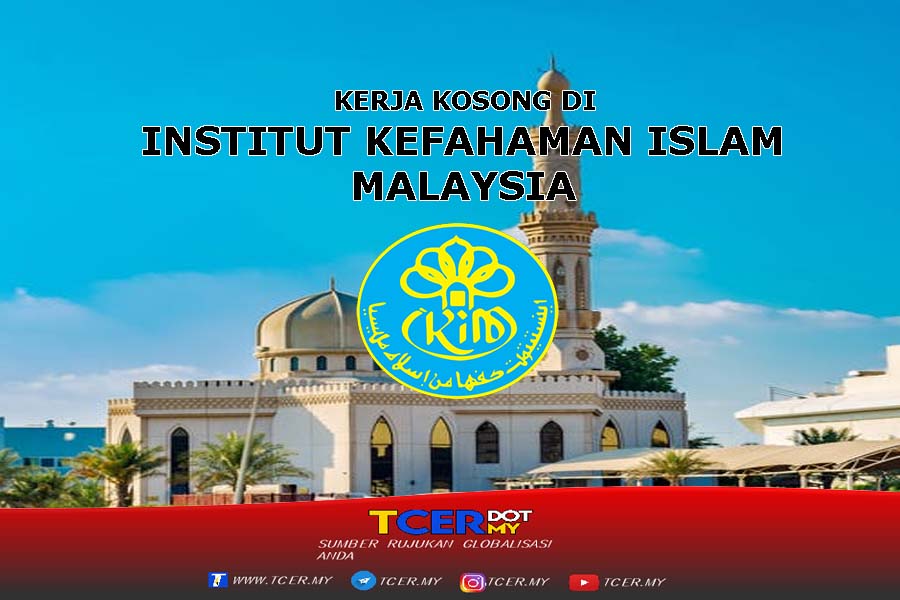 Kerja Kosong Di Institut Kefahaman Islam Malaysia - TCER.MY