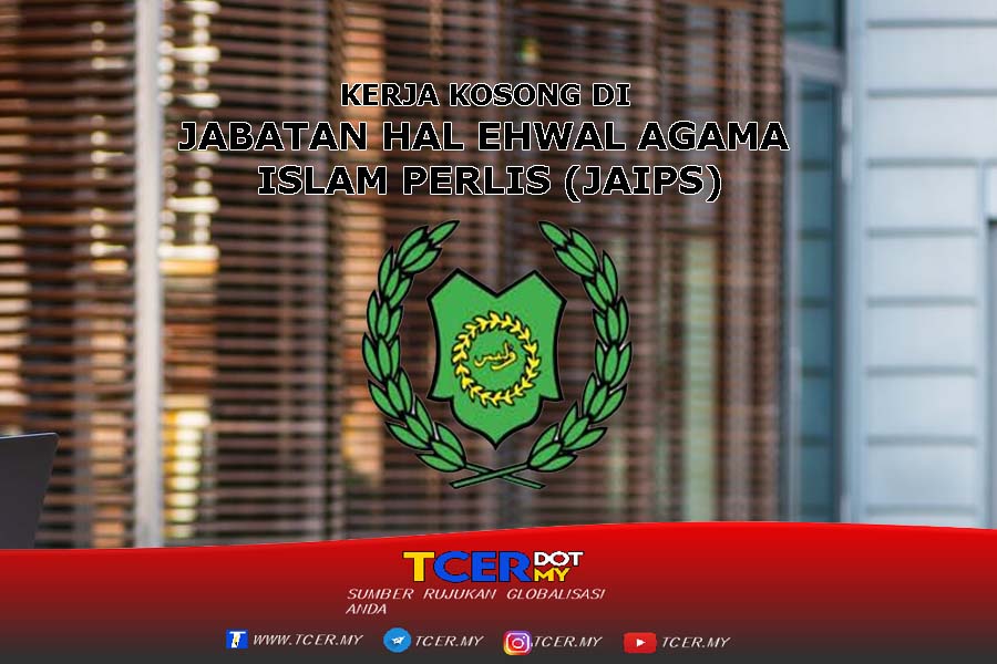 Kerja Kosong Di Jabatan Hal Ehwal Agama Islam Perlis (JAIPS) - TCER.MY
