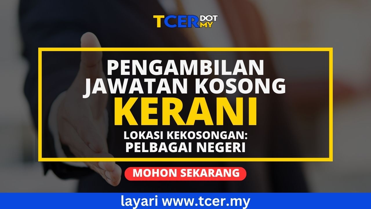 Pengambilan Seluruh Malaysia Jawatan Kosong Kerani Februari 2023 - TCER.MY