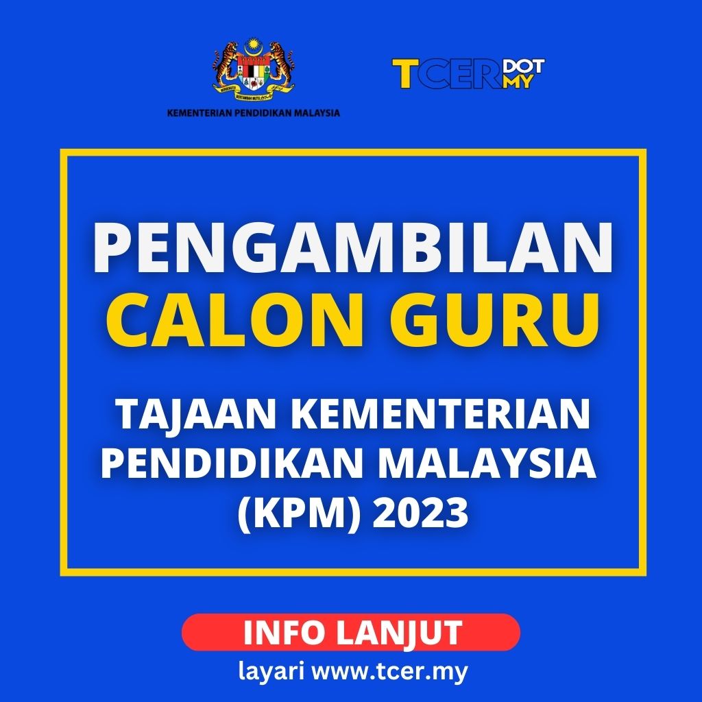 Pengambilan Calon Guru Tajaan KPM 2023 - TCER.MY