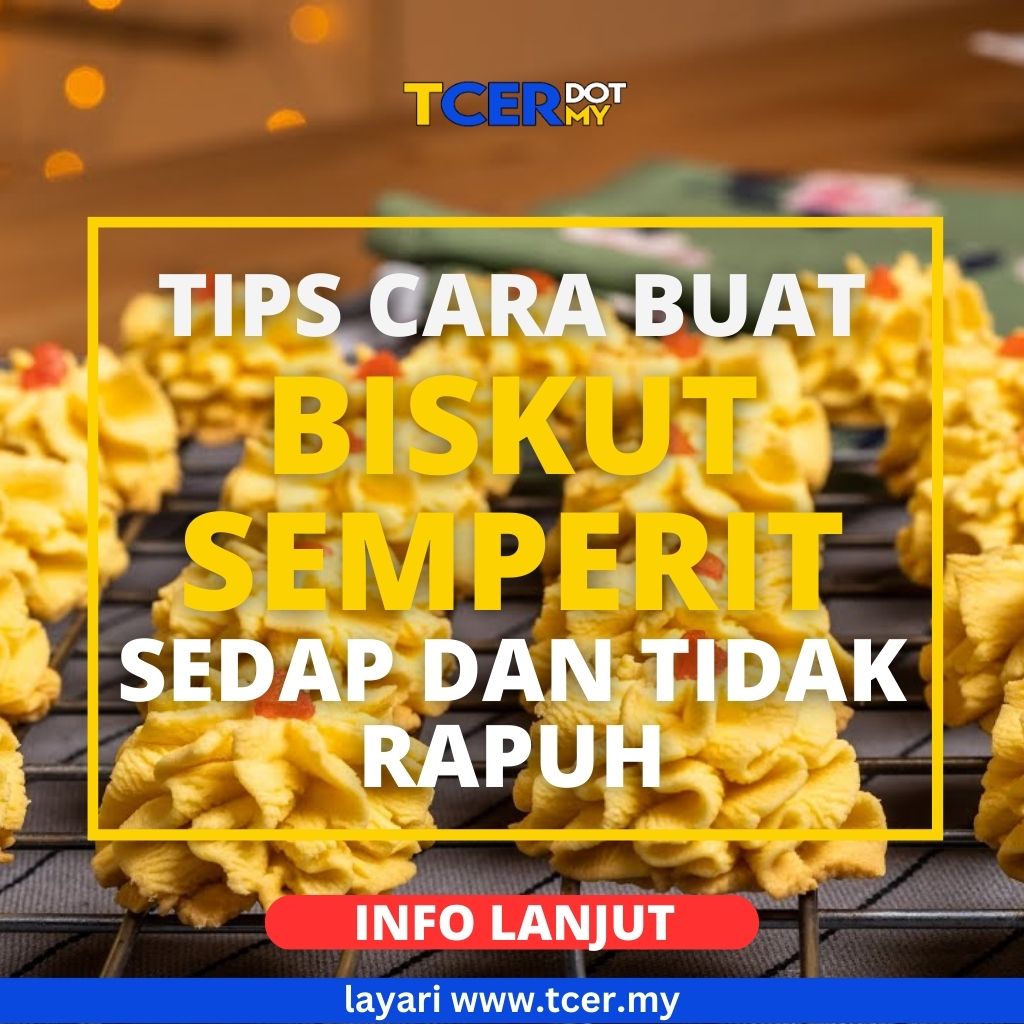 Tips Buat Biskut Semperit Tidak Rapuh Dan Sedap Tanpa Mixer - TCER.MY