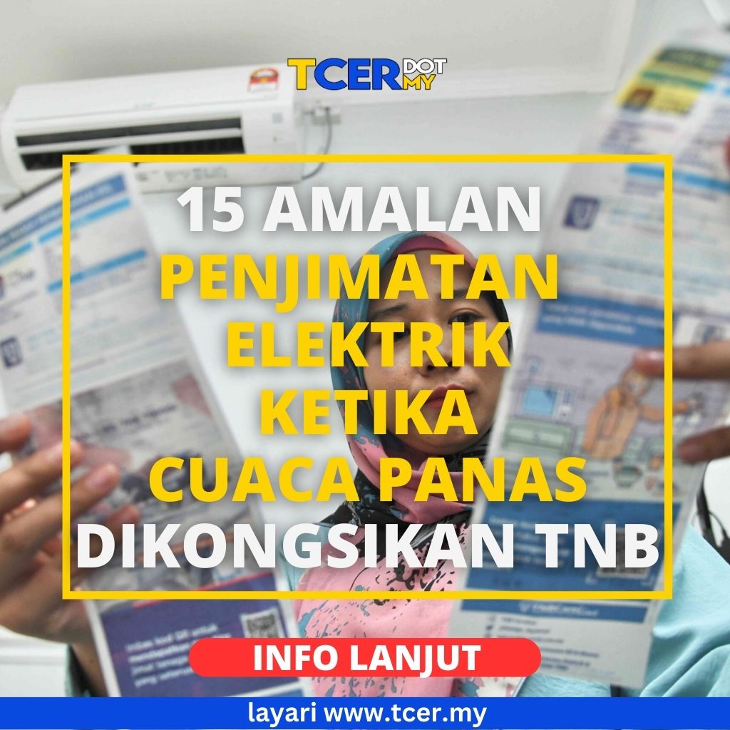 15 Amalan Penjimatan Elektrik Ketika Cuaca Panas Telah Dikongsikan Oleh TNB - TCER.MY