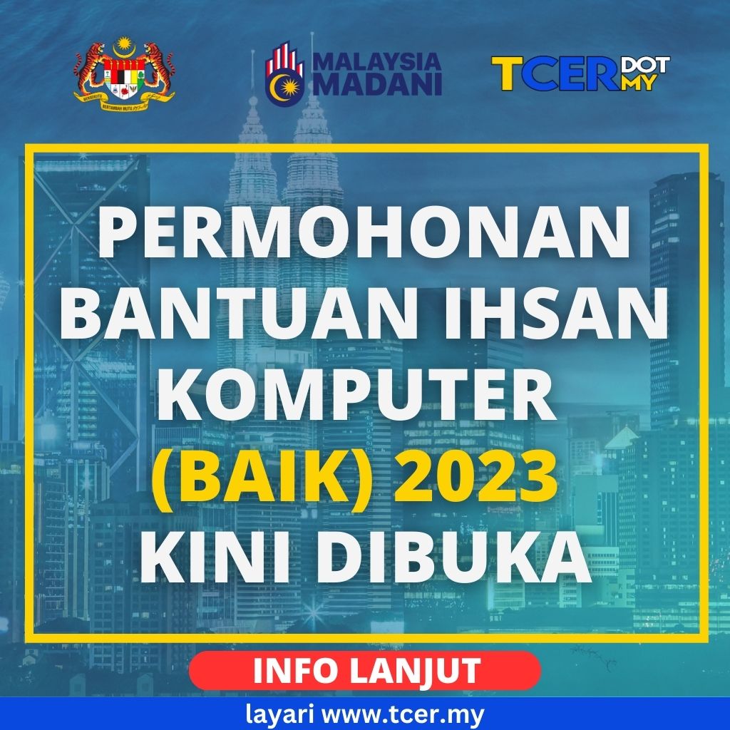 Permohonan Bantuan Ihsan Komputer 2023 (BAIK) Fasa 2 Kini Dibuka - TCER.MY
