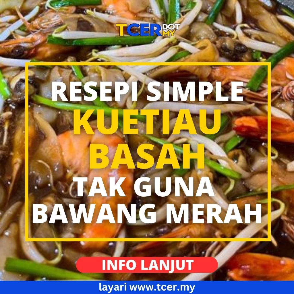 Resepi Simple Kuetiau Basah, Guna 1/2 Paket Kuetiau Sahaja - TCER.MY
