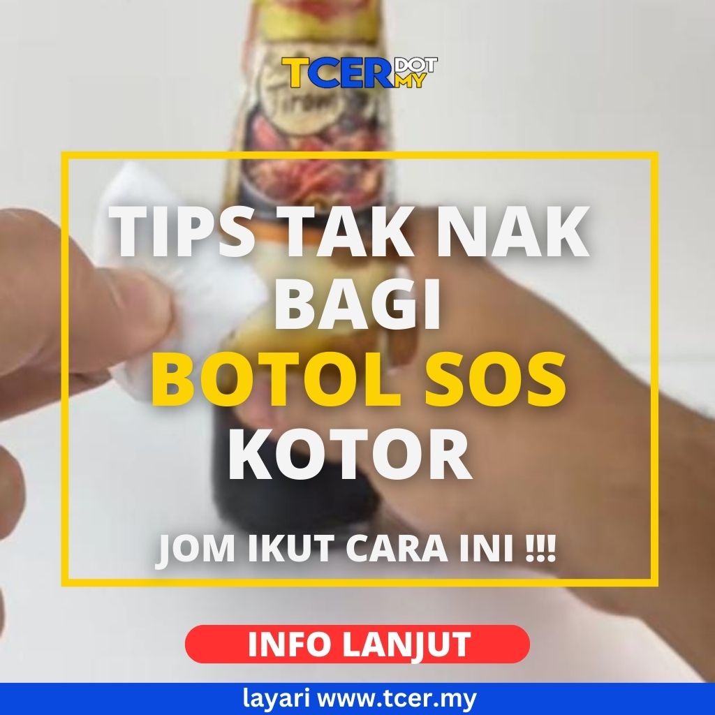 2 Tips Tak Nak Bagi Botol Sos Kotor Dan Sos Meleleh - TCER.MY