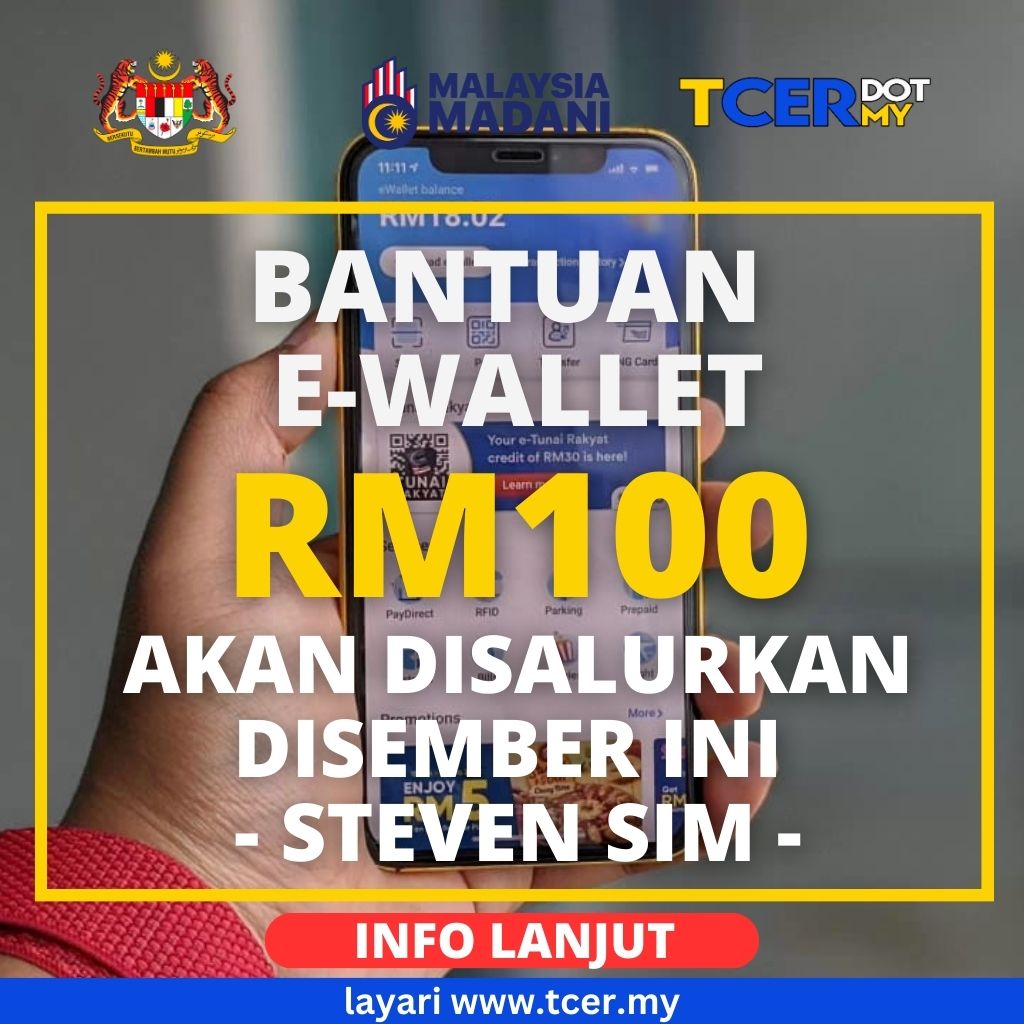 Official Bantuan E-Wallet RM100 Akan Disalurkan Disember Ini - TCER.MY