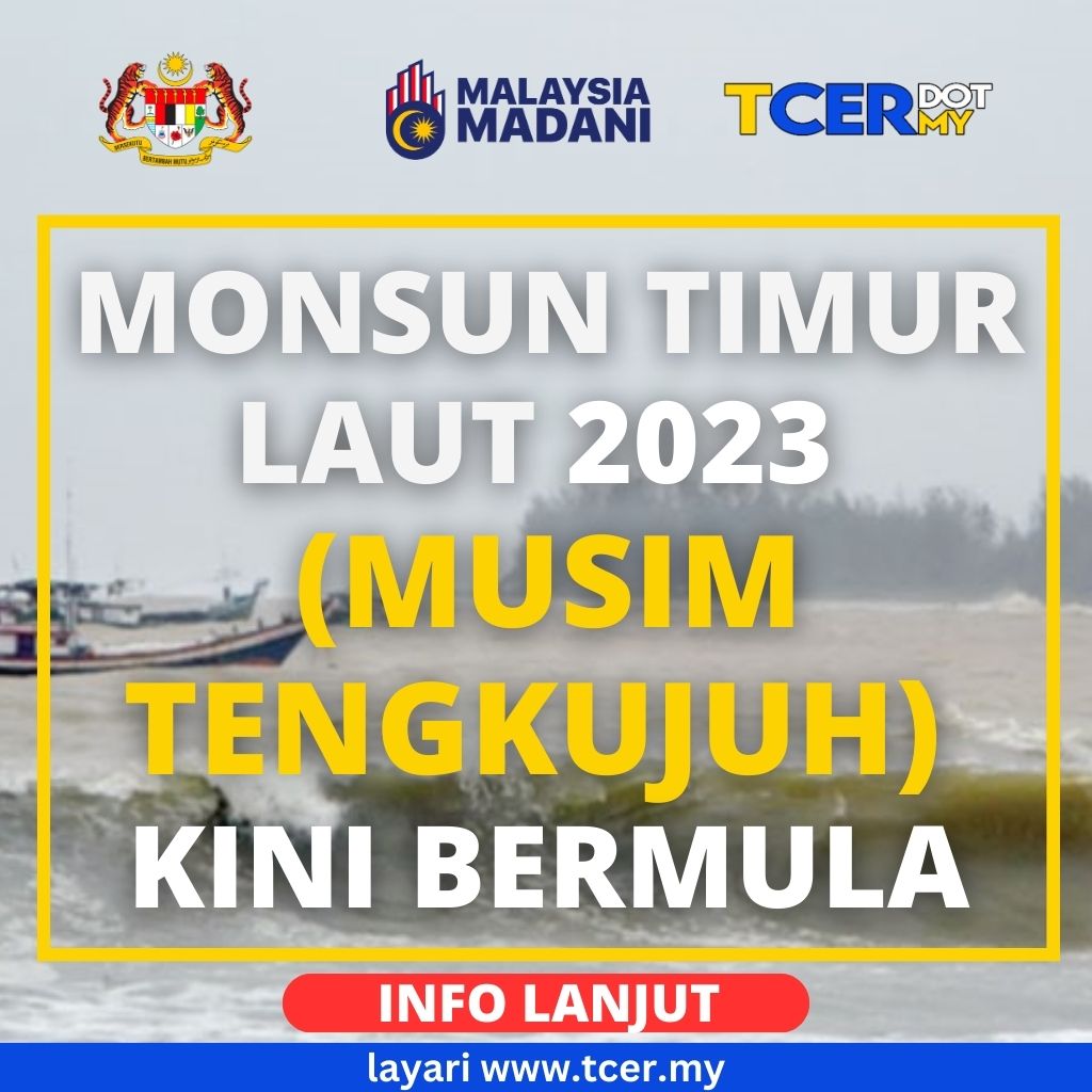 Monsun Timur Laut 2023: Tarikh, Persediaan & Ramalan Cuaca Terkini ...