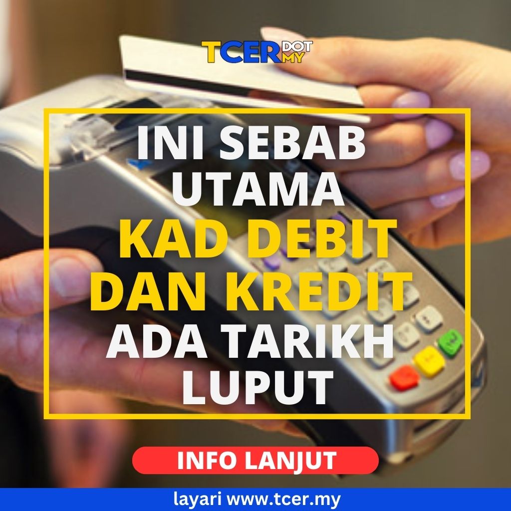 Ini Sebab Utama Kenapa Kad Debit Dan Kad Kredit Ada Tarikh Luput - TCER.MY