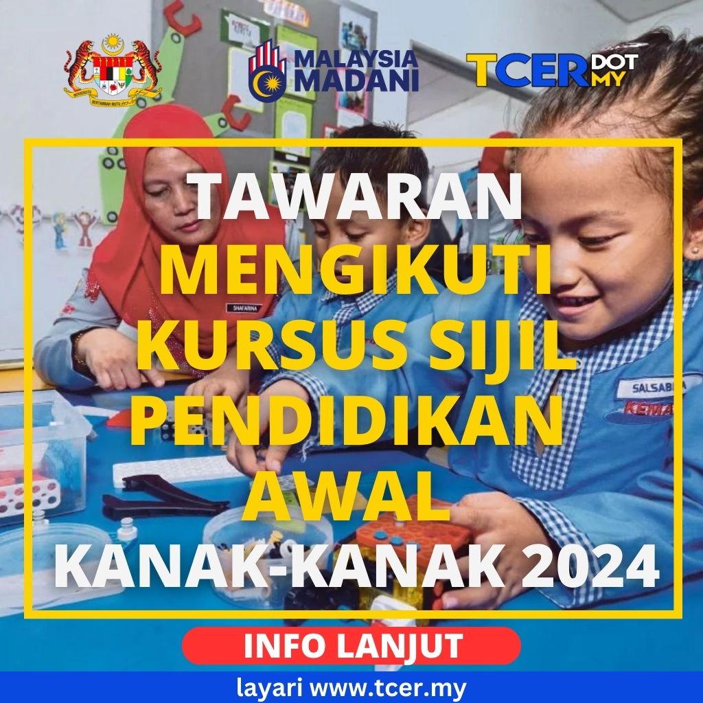 Tawaran Mengikuti Kursus Sijil Pendidikan Awal Kanak-Kanak 2024 - TCER.MY