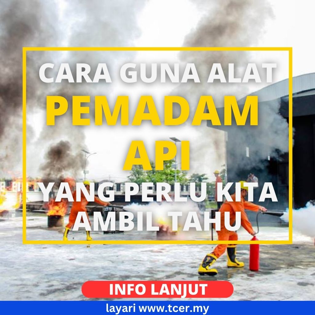 4 Langkah Menggunakan Alat Pemadam Api Dengan Betul - TCER.MY