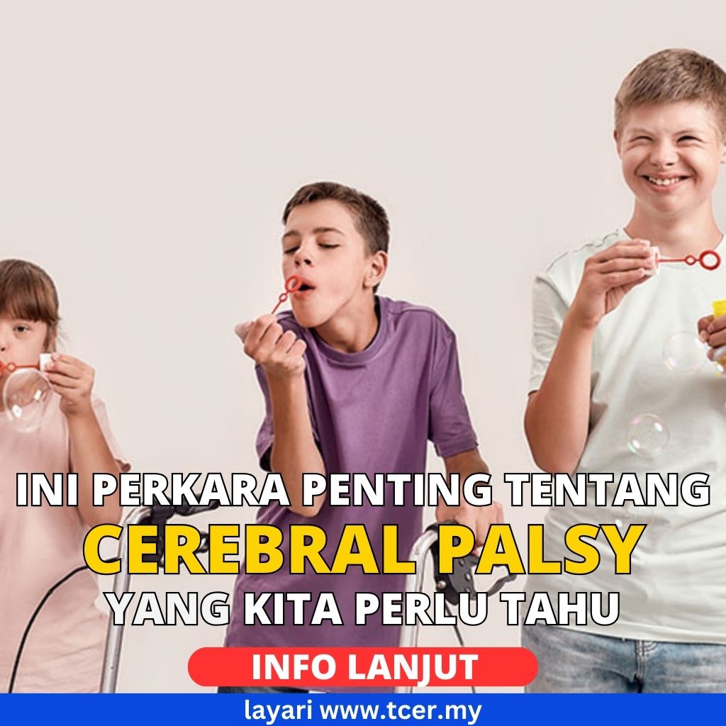 4 Jenis Cerebral Palsy: Simptom, Kesan & Rawatan - TCER.MY