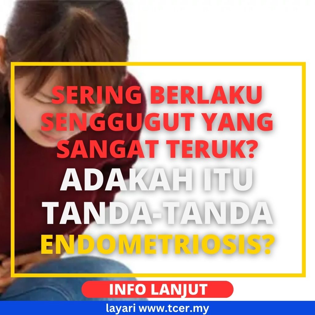 Endometriosis: Ada 6 Tanda-Tanda Utama Yang Wanita Perlu Tahu - TCER.MY