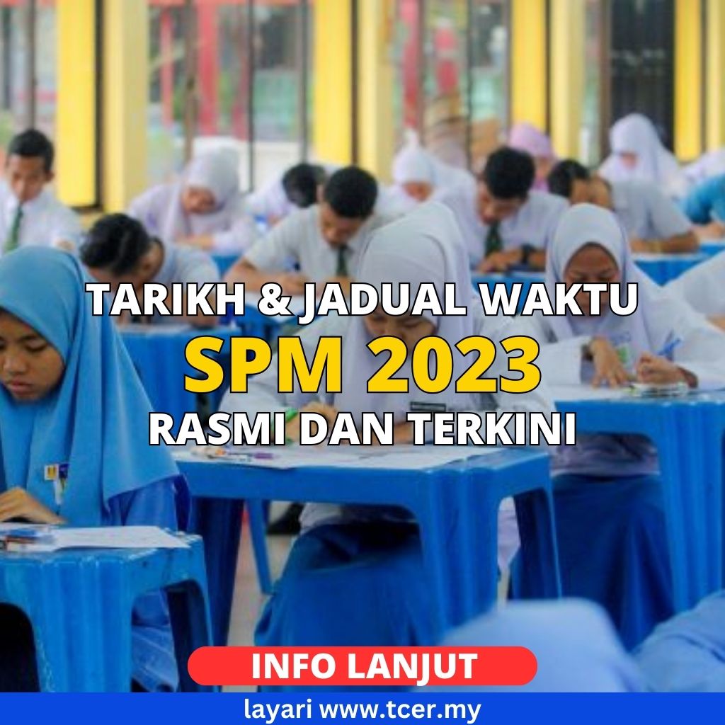 Tarikh Dan Jadual Waktu SPM 2023 - TCER.MY