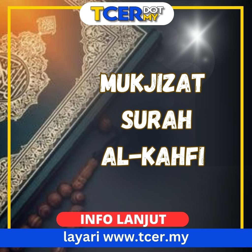 Surah Al Kahfi 1-110 : Fadhilat Mengamalkannya Pada Hari Jumaat - TCER.MY