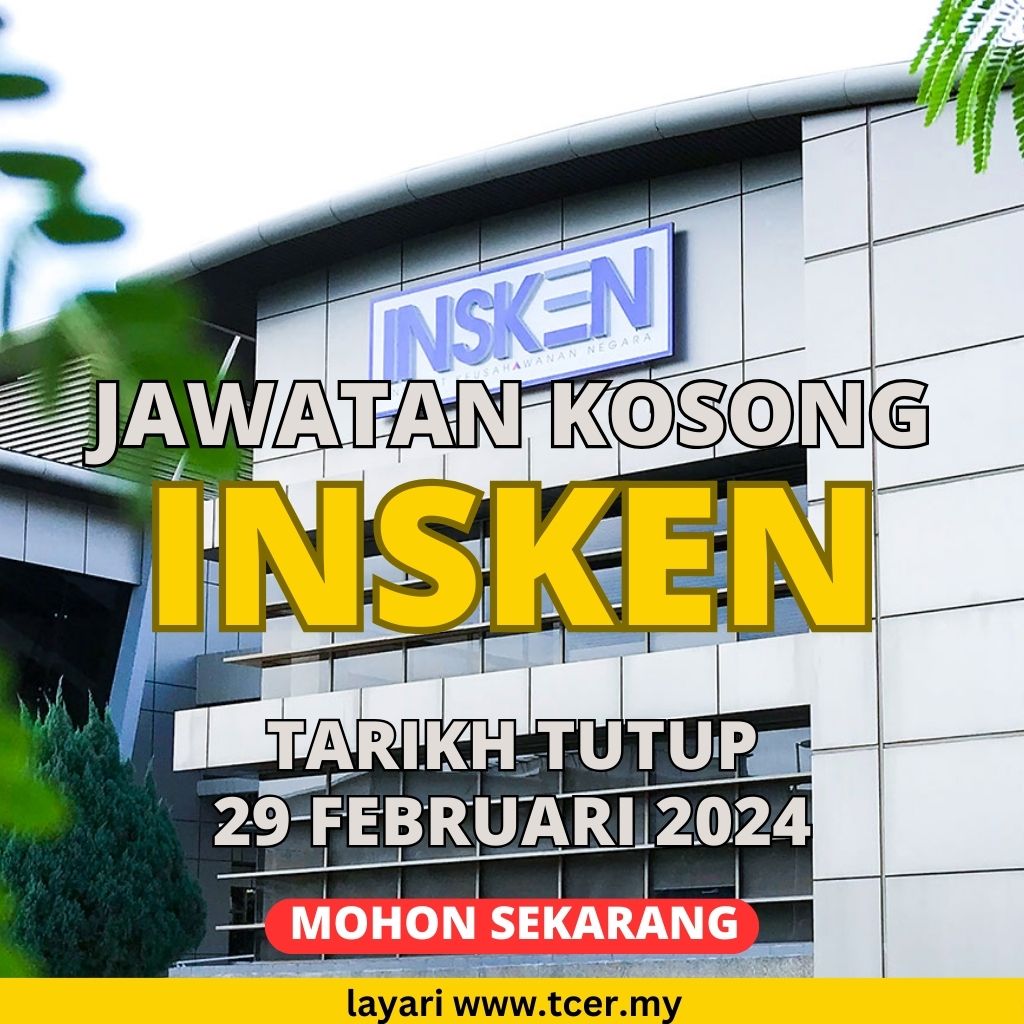 Peluang Kerjaya Di INSKEN Bagi Tahun 2024 - TCER.MY