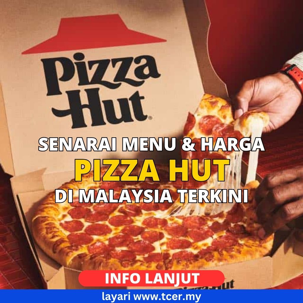 Pizza Hut Menu Beserta Harga Terkini Tahun 2024 - TCER.MY