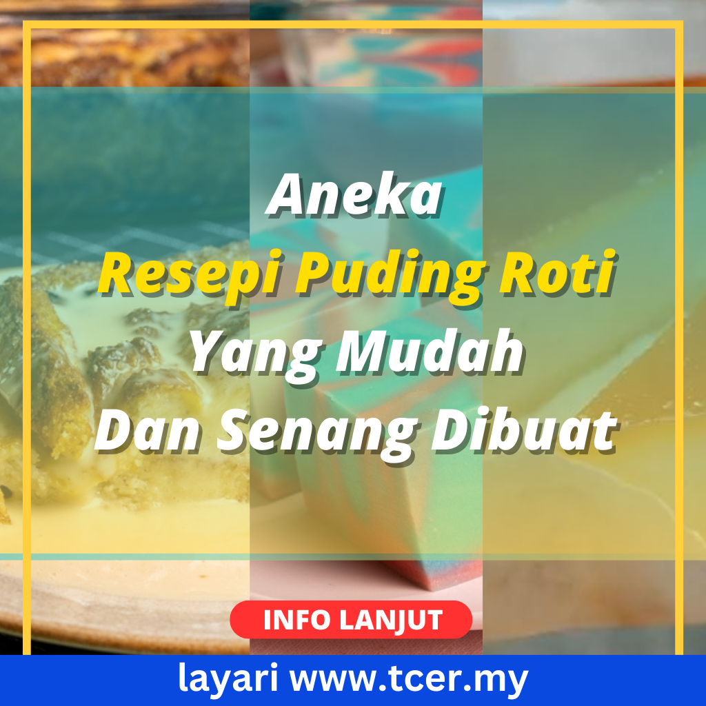 3 Aneka Resepi Puding Roti Yang Anda Patut Cuba! - TCER.MY