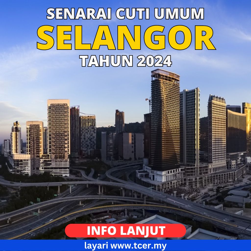 Cuti Umum Selangor 2024 (Senarai Hari Kelepasan Am Negeri) - TCER.MY