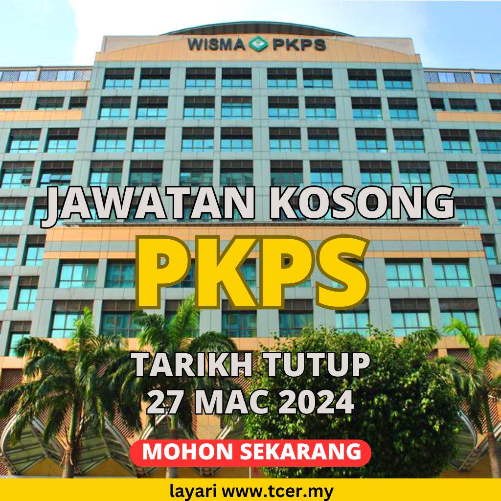 Pengambilan Jawatan Kosong PKPS Bagi Tahun 2024 - TCER.MY