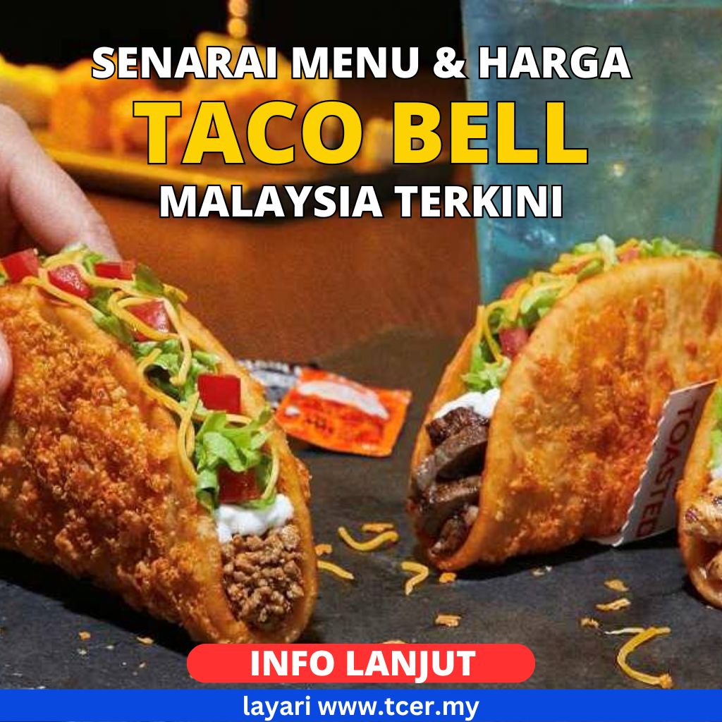 Taco Bell Menu & Harga Terkini Di Malaysia Bagi Tahun 2024 - TCER.MY