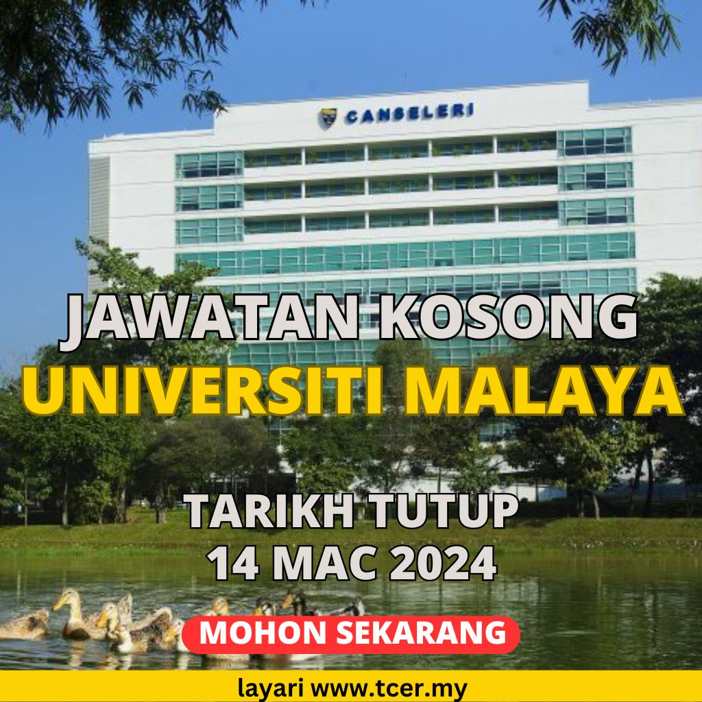 Peluang Kerjaya Di Universiti Malaya (Kategori Bukan Akademik) 2024 - TCER.MY