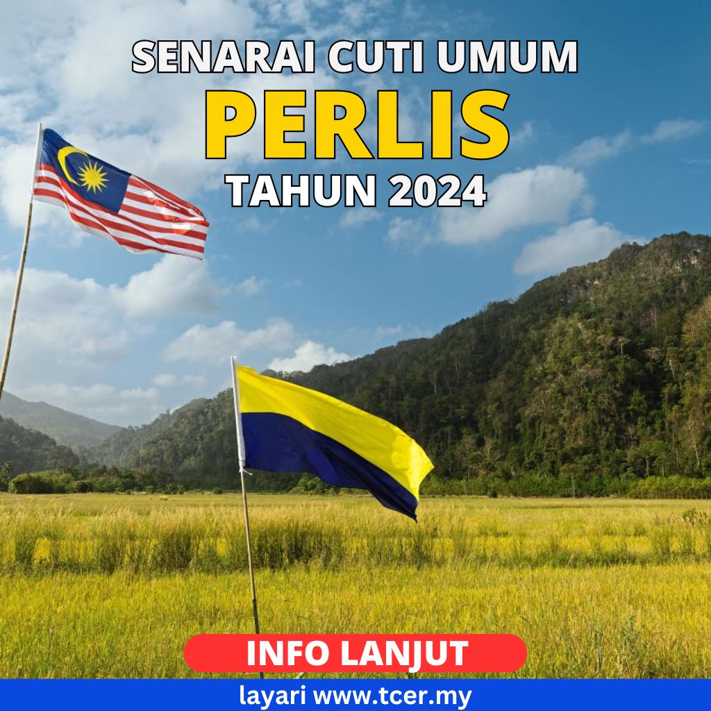 Cuti Umum Perlis 2024 (Senarai Hari Kelepasan Am Negeri) - TCER.MY