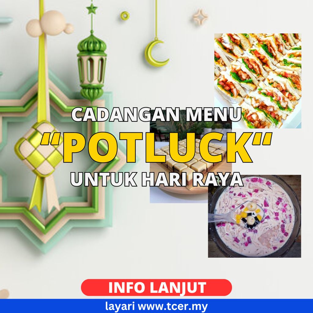 3 Menu Potluck Raya Yang Menarik & Sesuai Untuk Jamuan Raya - TCER.MY