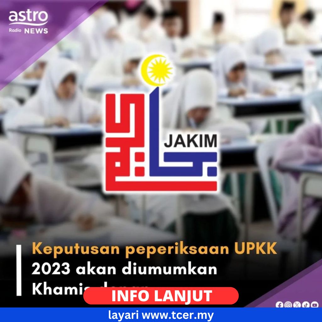 Semakan Keputusan UPKK Tahun 2023 Akan Dikeluarkan Pada 18 April 2024 ...