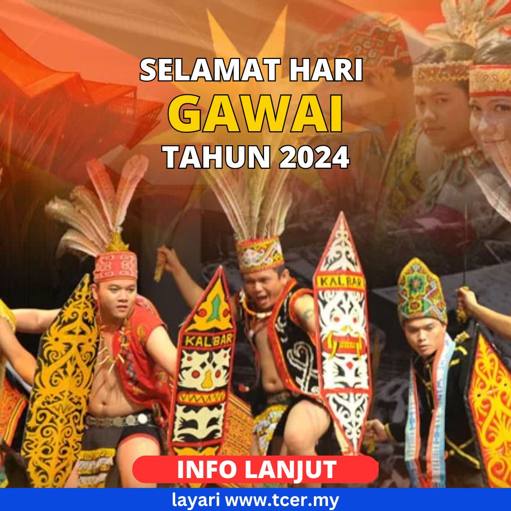 Hari Gawai 2024: Cuti Umum Negeri Sarawak, Malaysia - TCER.MY