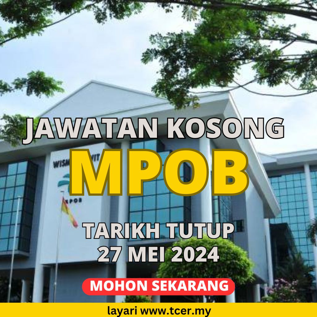 Peluang Kerjaya Di MPOB - Lembaga Minyak Sawit Malaysia 2024 - TCER.MY