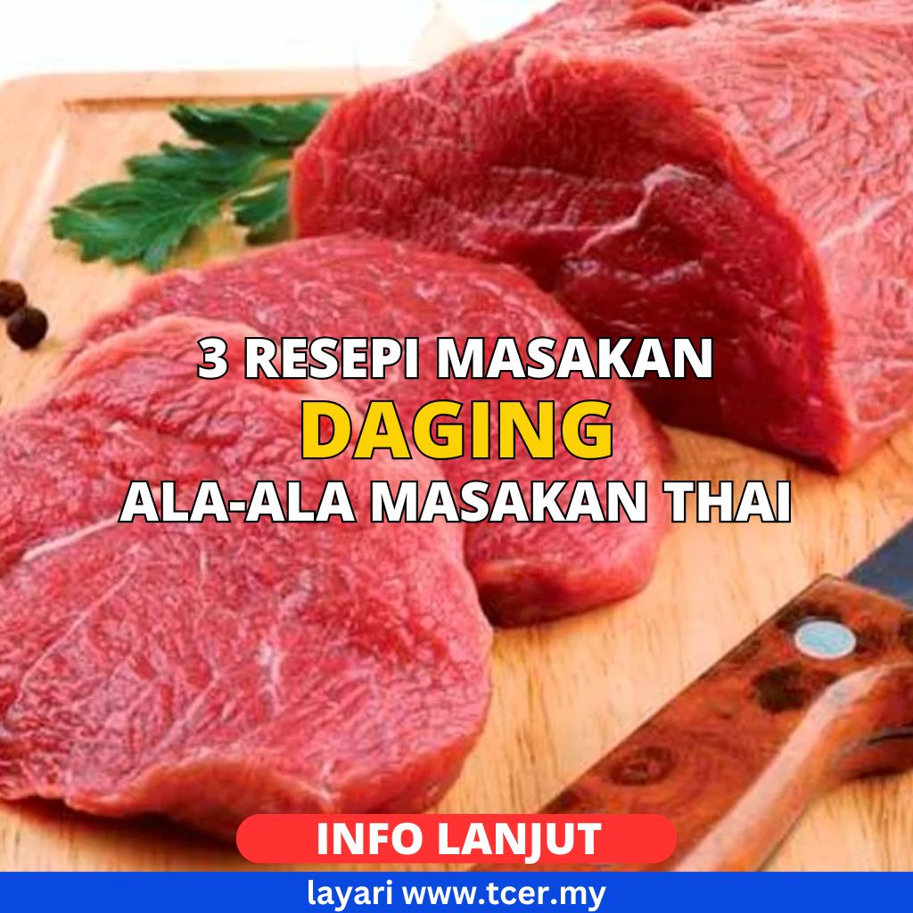 3 Resepi Masakan Daging Ala-Ala Thai Yang Boleh Cuba Dirumah - TCER.MY