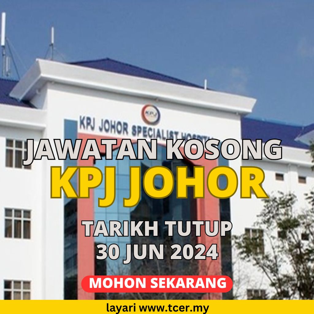Peluang Kerjaya Di KPJ Johor Specialist Hospital 2024 - TCER.MY