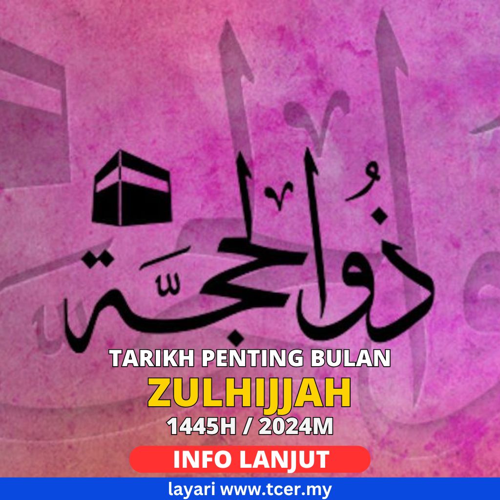 Tarikh Penting Bulan Zulhijjah 2024M/1445H - TCER.MY