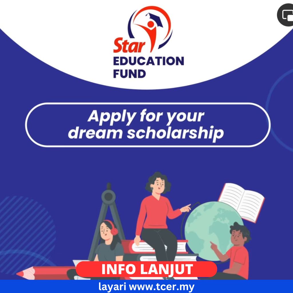 Biasiswa Star Education Fund Scholarship Awards Tahun 2024 - TCER.MY