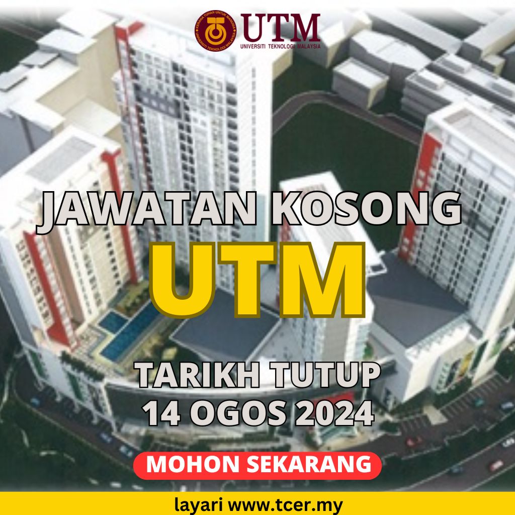 Pengambilan Pelbagai Jawatan Kosong UTM Ogos 2024 - TCER.MY
