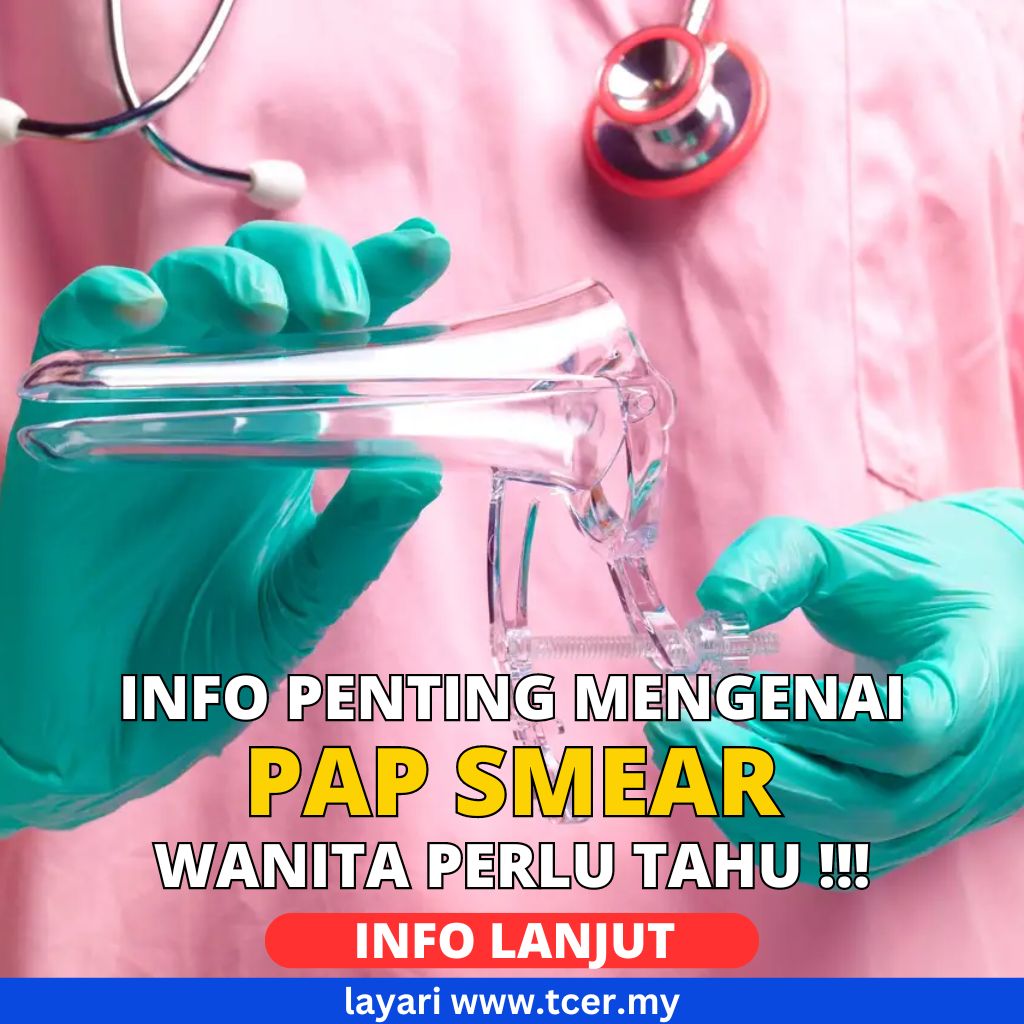 Apa Itu Pap Smear? Penting Untuk Semua Wanita Tahu! - TCER.MY