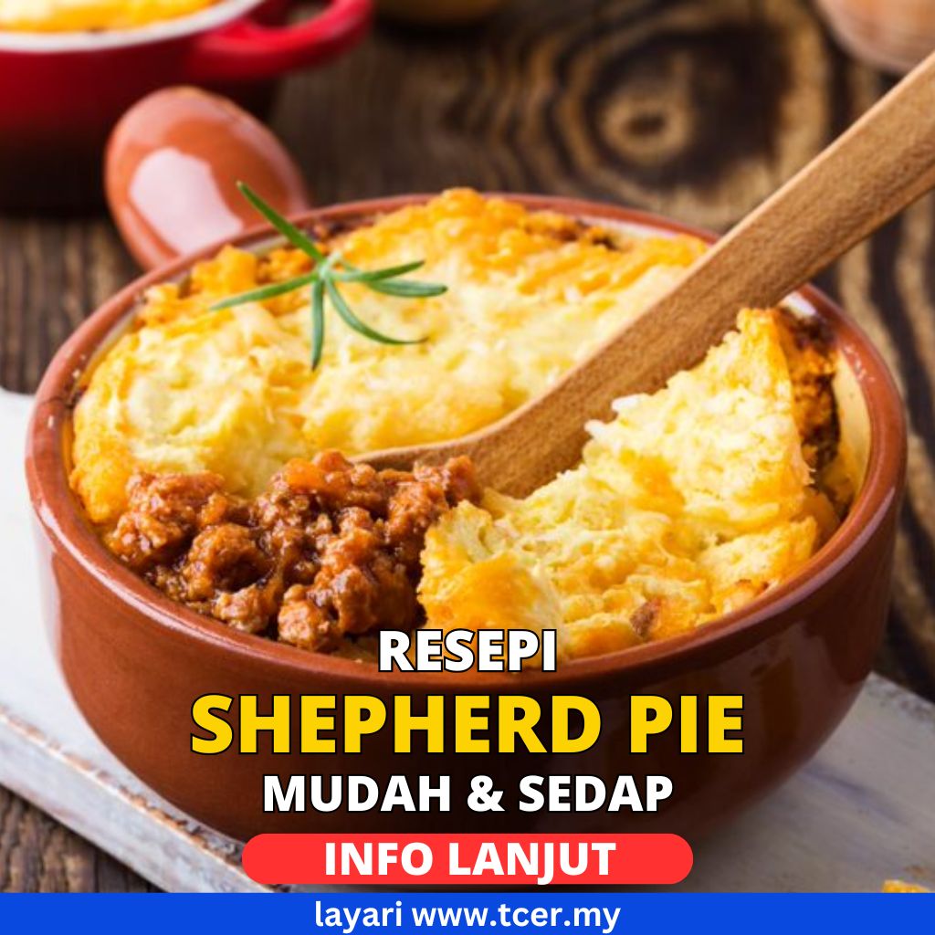 Resepi Shepherd Pie, Ikut Satu Persatu Resepi Ini Pasti Menjadi! - TCER.MY
