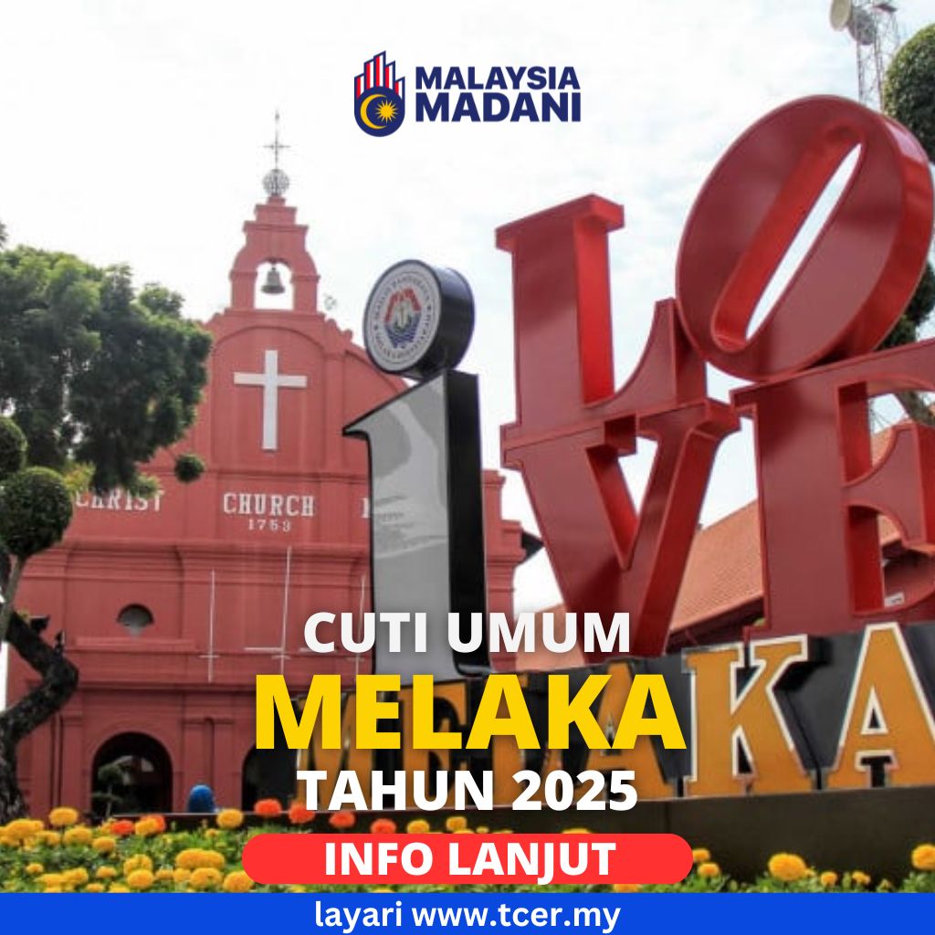 Hari Kelepasan Am / Cuti Umum Melaka 2025 - TCER.MY